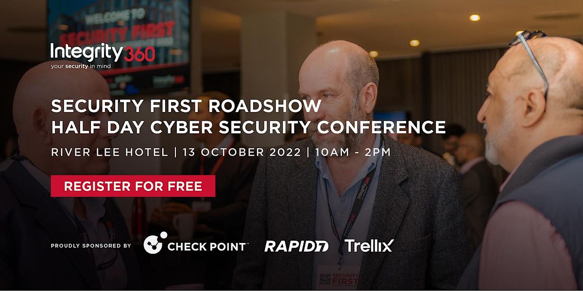 Security First Roadshow 2022 - Cyber Security Conference (Cork) | The ...
