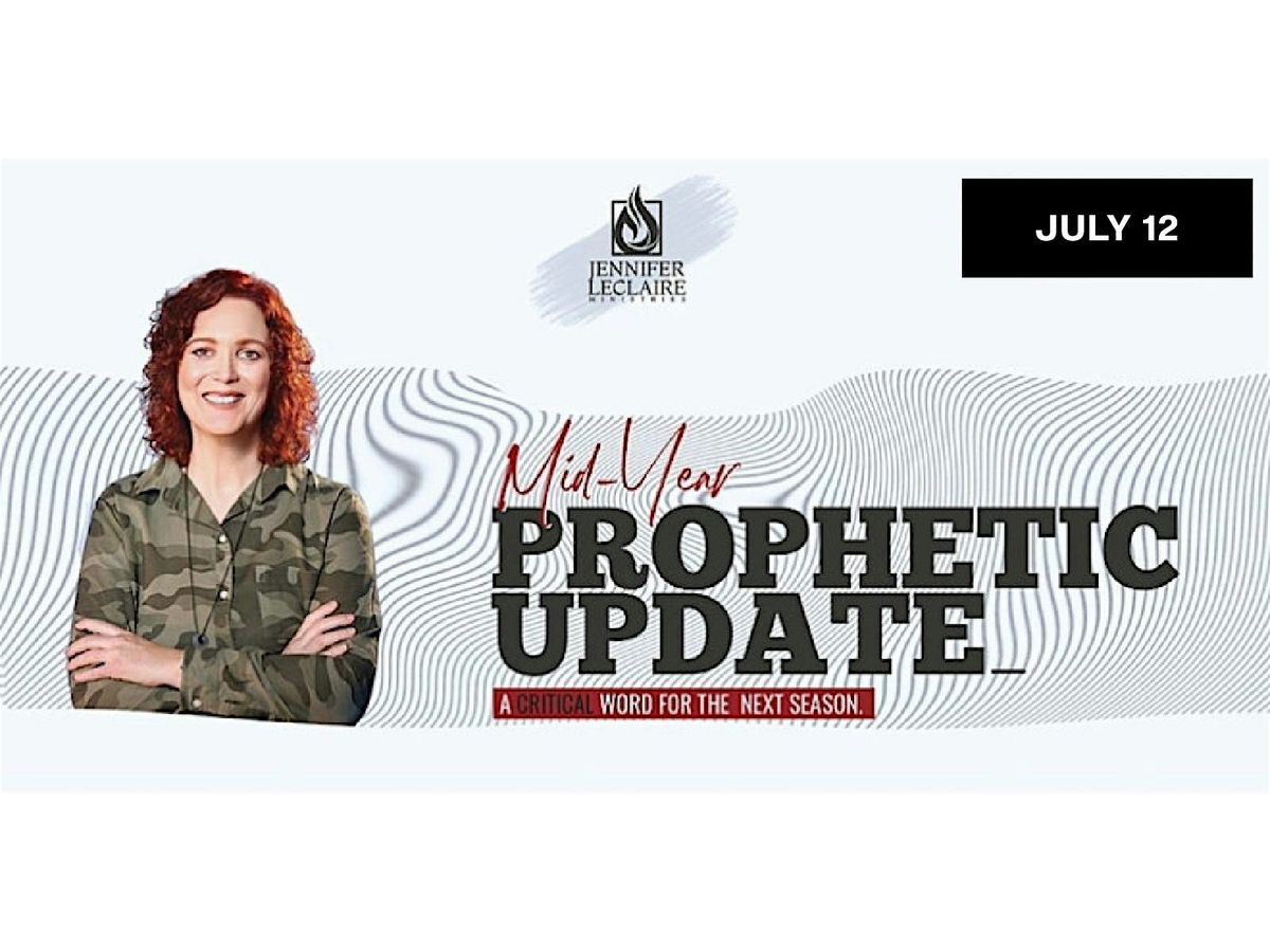 2024 Mid-Year Prophetic Update: A Critical Word for the Next Season at ...