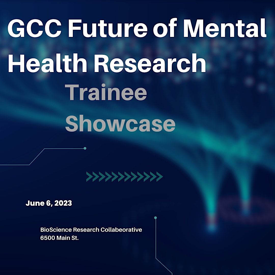 GCC Future of Mental Health Research Trainee Showcase | BioScience ...