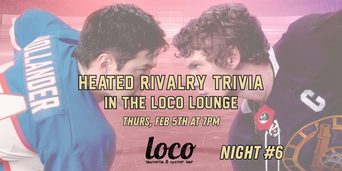 Heated Rivalry Trivia at Loco Southie Night #6 at Loco Taqueria ...