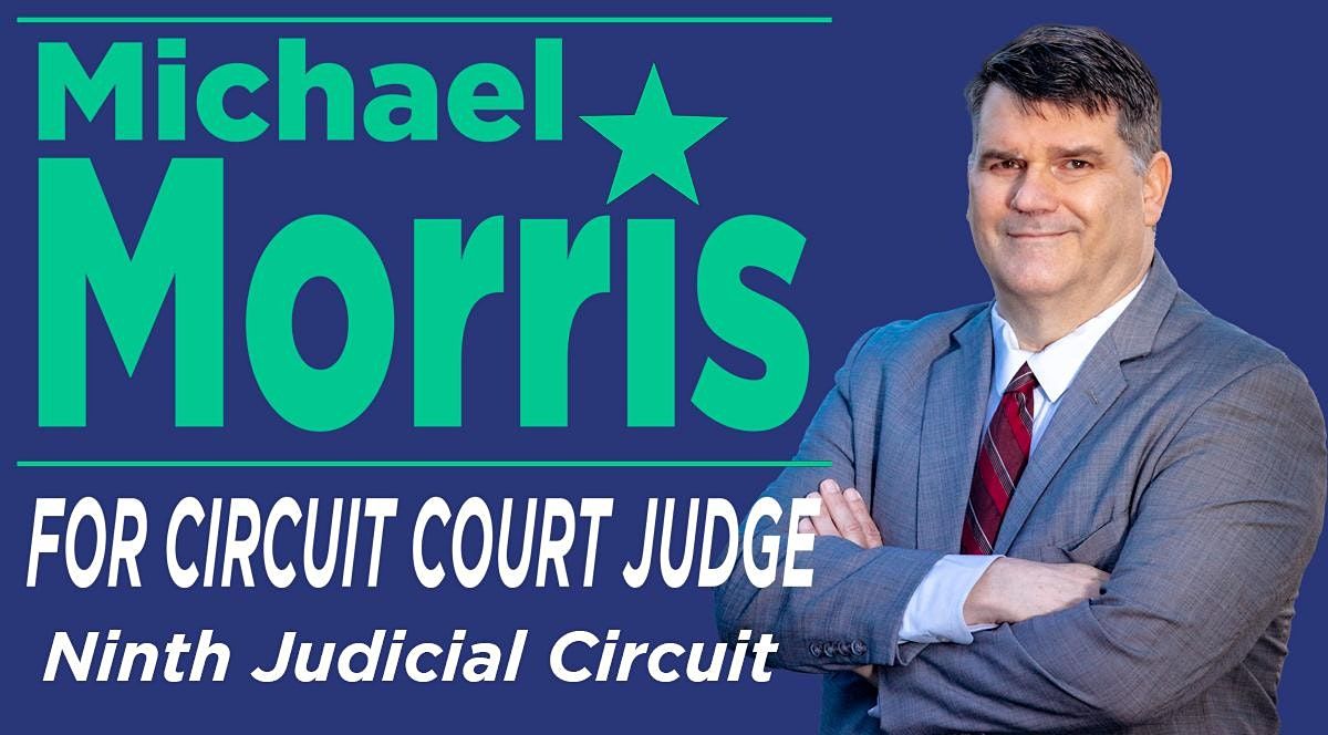 Support Michael Morris for Circuit Judge at 310 Lakeside (Downtown) at ...