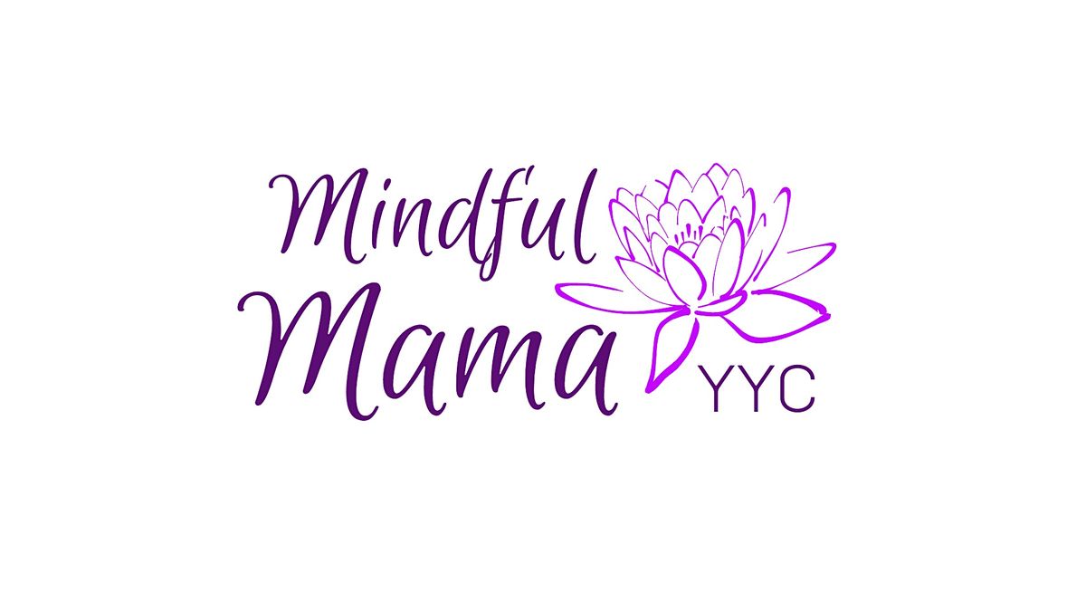 Mindful Mama YYC - Postpartum workshop 4-week series - Sept 2023 ...