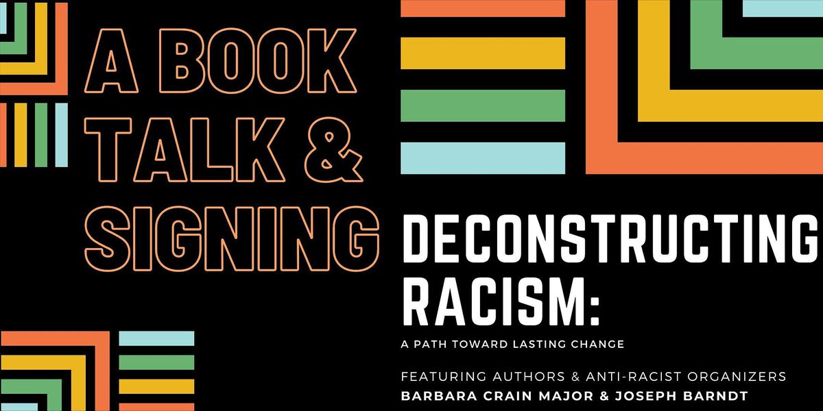 BOOK TALK & SIGNING... Deconstructing Racism: A Path toward Lasting ...
