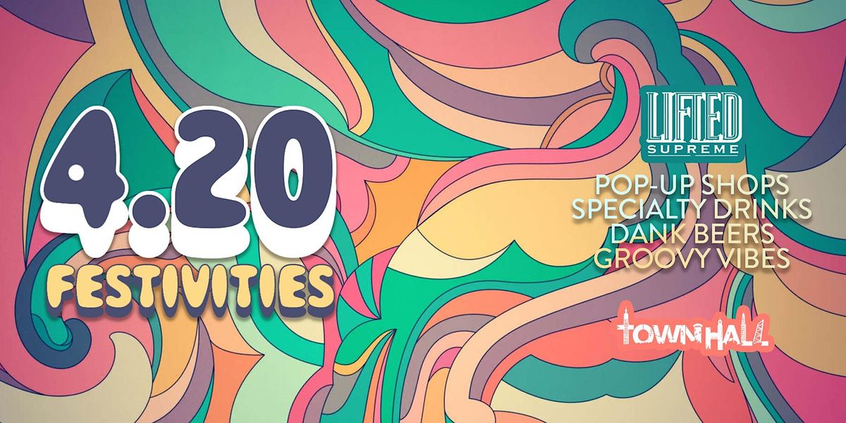 Townhall presents 4/20 Festivities w/ Bonjour Flower Truck + Lifted ...
