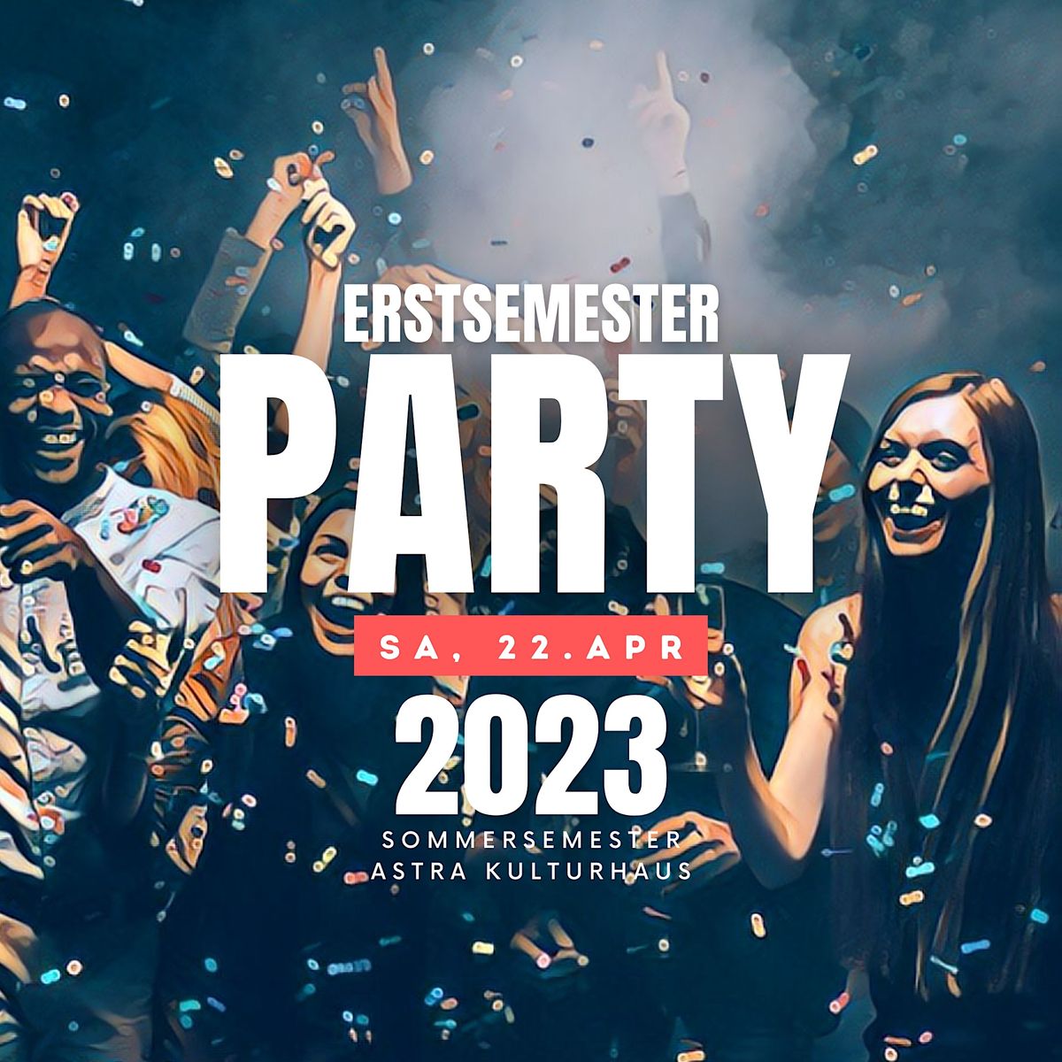Erstsemester Party SS 2023 - Astra Kulturhaus at Astra Kulturhaus ...
