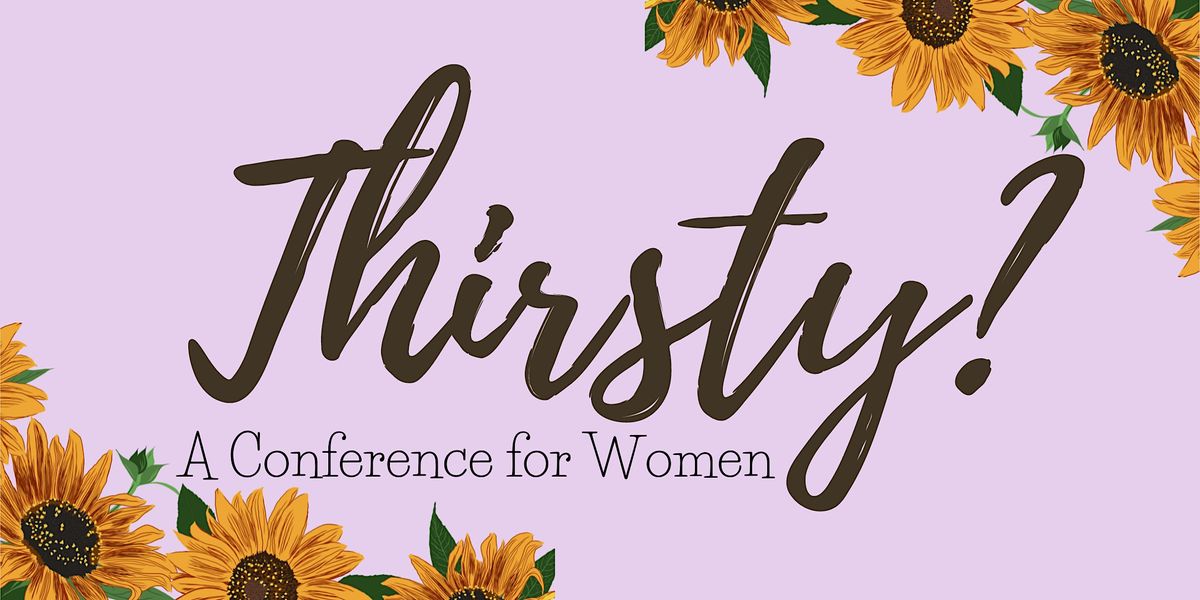 Thirsty 2024: A Conference for Women at 10519 FM 344, Whitehouse on 13th April, 2024