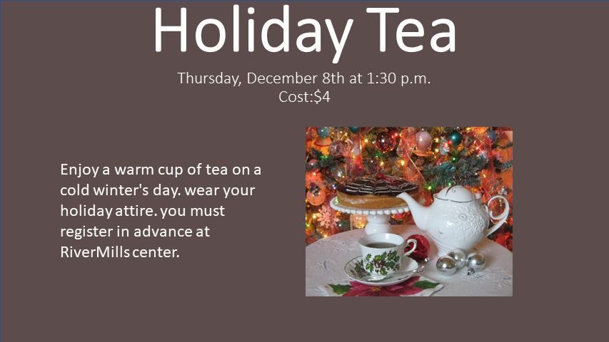 Holiday Tea Time | RiverMills Center Chicopee Council on Aging ...