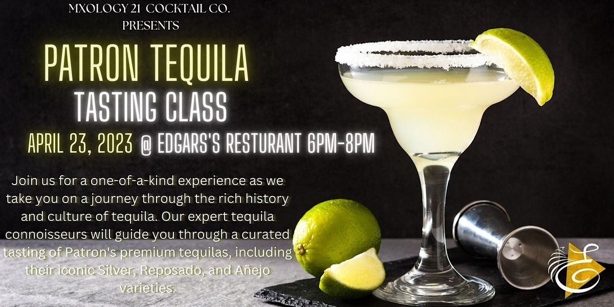Spring Into Patron: Tequila Tasting Class | Edgar's Restaurant, Akron ...