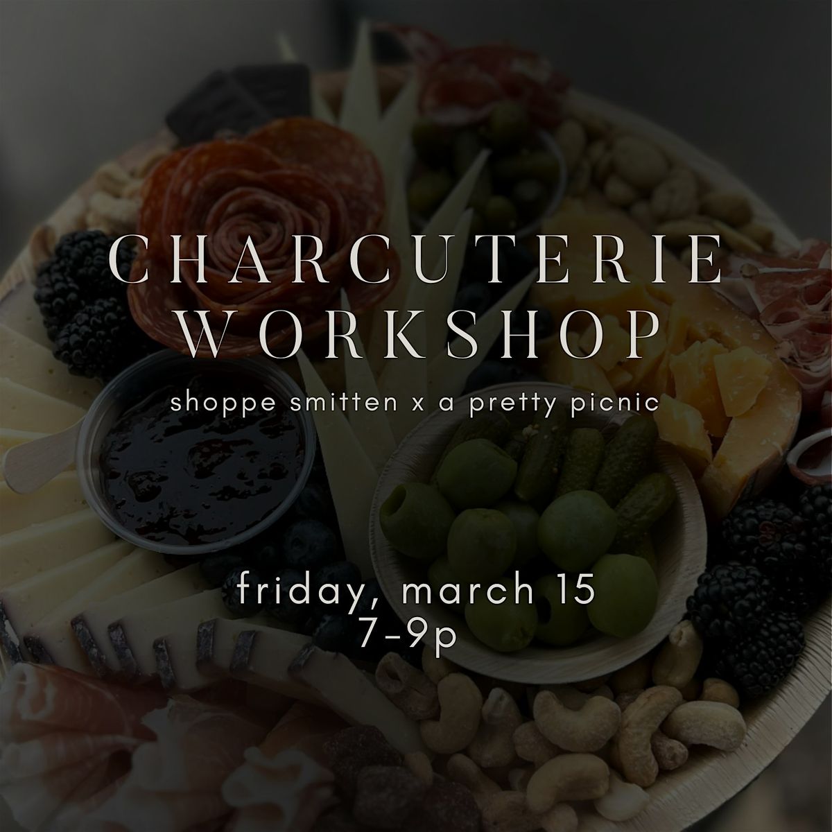 Charcuterie Workshop with shoppe smitten & a pretty picnic | shoppe ...