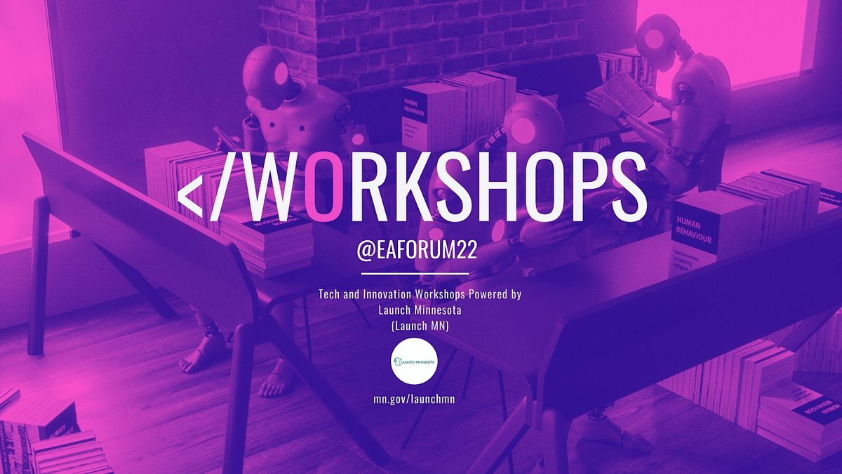 EAFORUM 2022 Emerging Tech and Innovation Workshops | 280 PohladHall @ the MCL/Minneapolis ...
