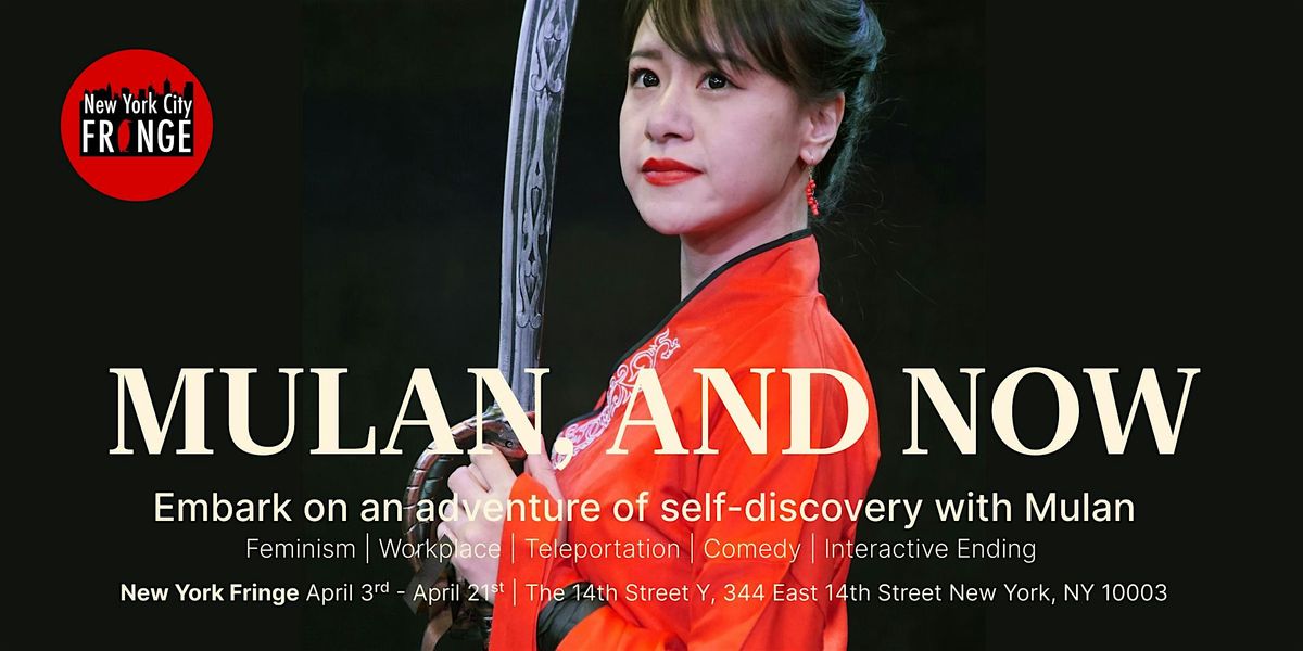 Mulan, and NOW - NYC Fringe 2024 | 344 E 14th St, New York, NY | April ...