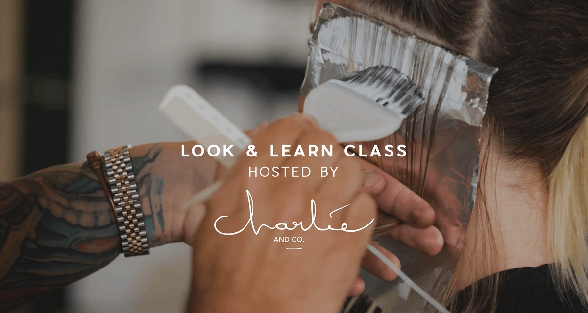LOOK & LEARN W/ CHARLIE + CO SALONS | Charlie + Co., Dallas, TX ...