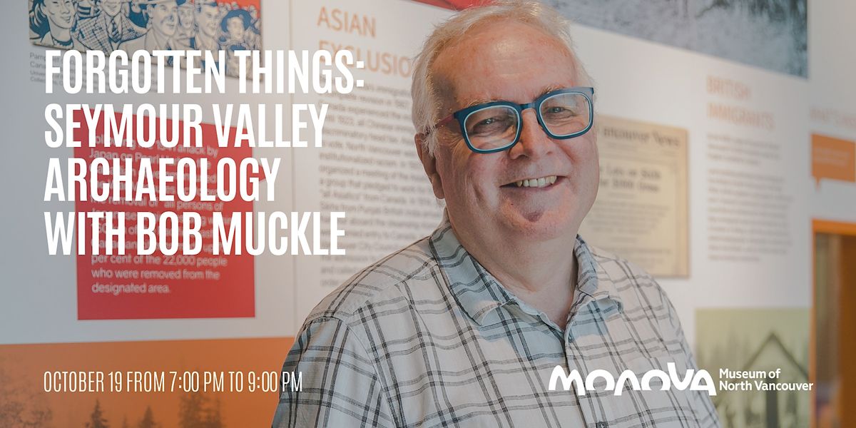Forgotten Things: Seymour Valley Archaeology with Bob Muckle at MONOVA ...