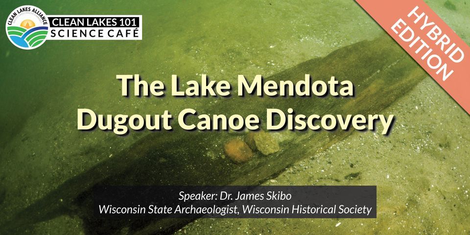 Clean Lakes 101: The Lake Mendota Dugout Canoe Discovery | The ...