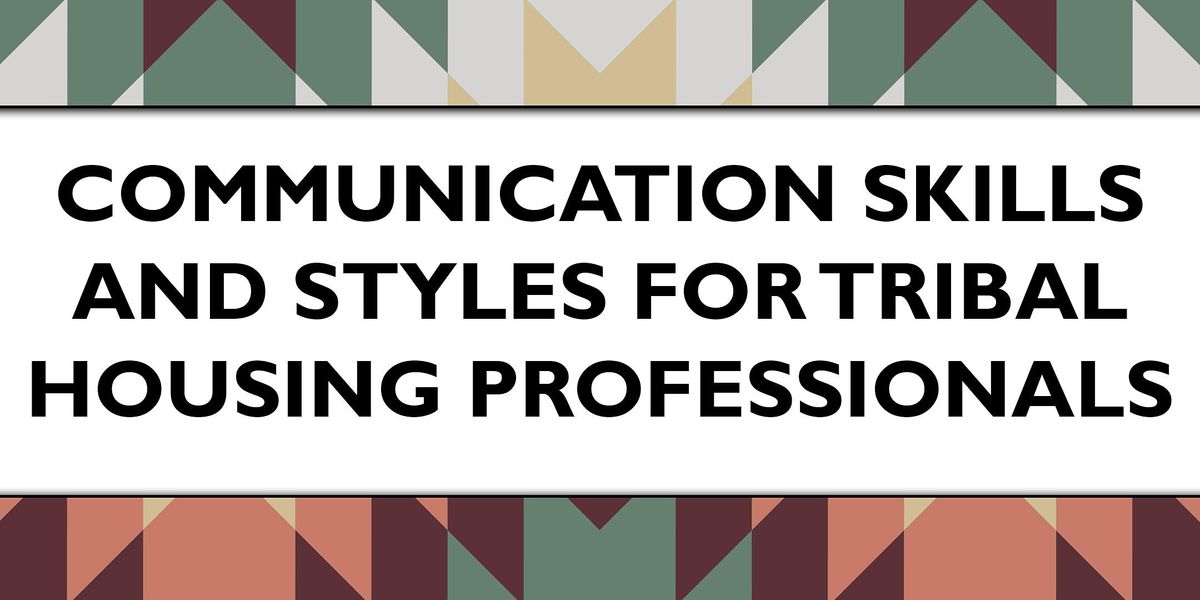 Communication Skills and Styles for Tribal Housing - June 14 - 16, 2022 ...