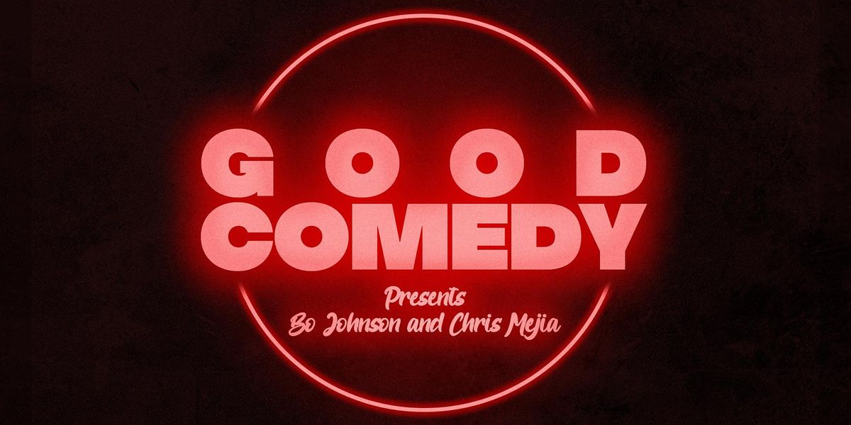 Good Comedy Presents: Bo Johnson & Chris Mejia | Fallout Theater ...