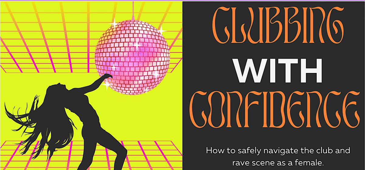 CLUBBING WITH CONFIDENCE: How to Safely Navigate the Rave Scene as a ...