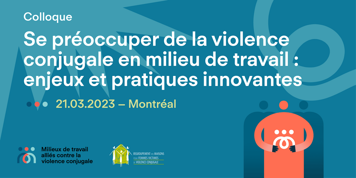 Colloque Milieux de travail alliés contre la violence conjugale | 270 Rue Saint-Antoine O ...