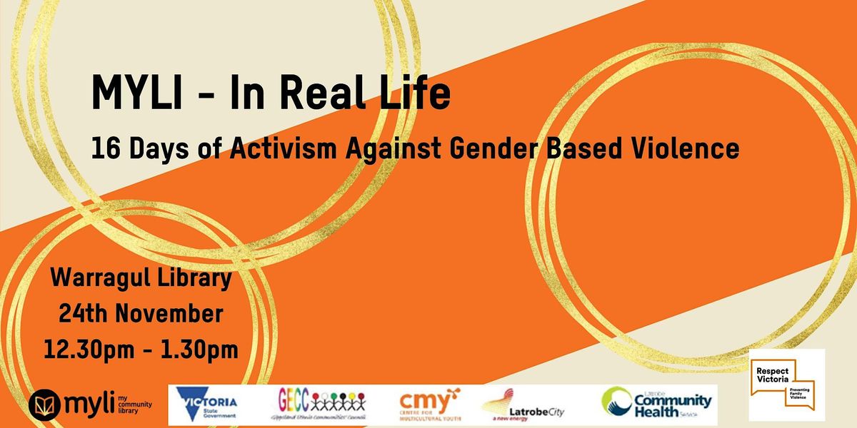MYLI In Real Life - 16 Days of Activism @ Warragul Library at Warragul ...
