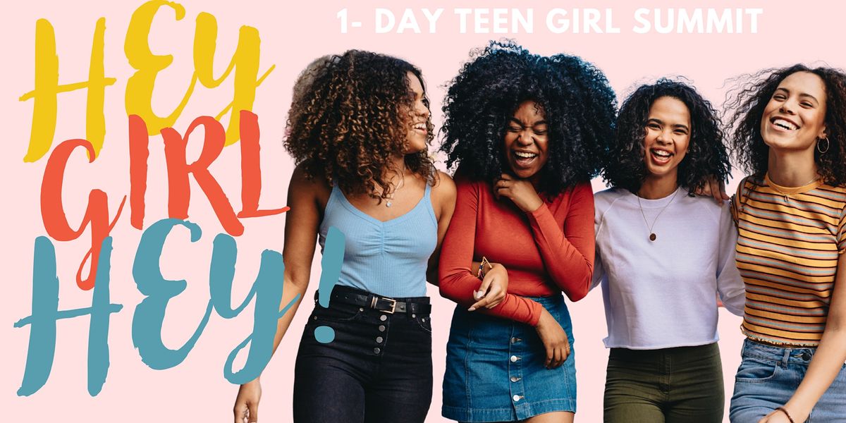 Hey Girl Hey! 1-Day Teen Girl Summit | THE CO-LAB COLLECTIVE ...