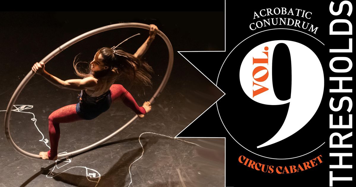 Acrobatic Conundrum Volume 9: THRESHOLDS at 12th Avenue Arts, Seattle ...