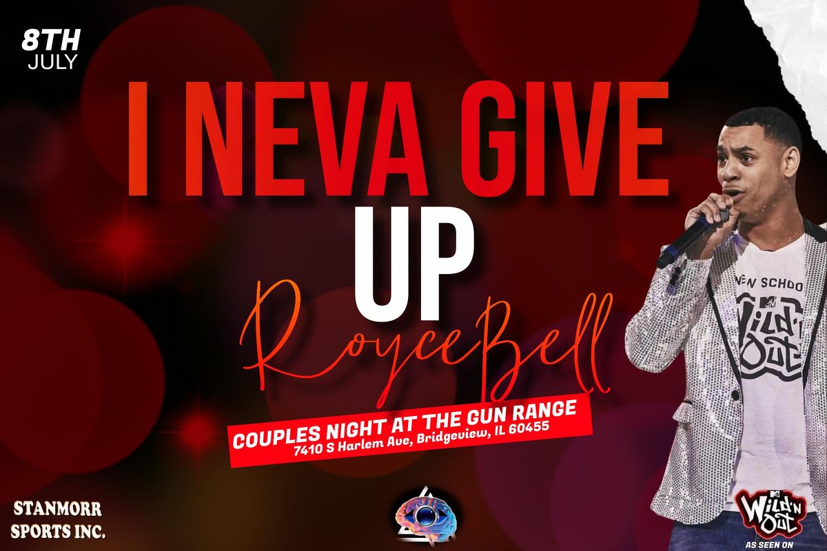 COUPLES NIGHT AT THE RANGE "I NEVA GIVE UP" COMEDY SHOW BY ROYCE BELL ...