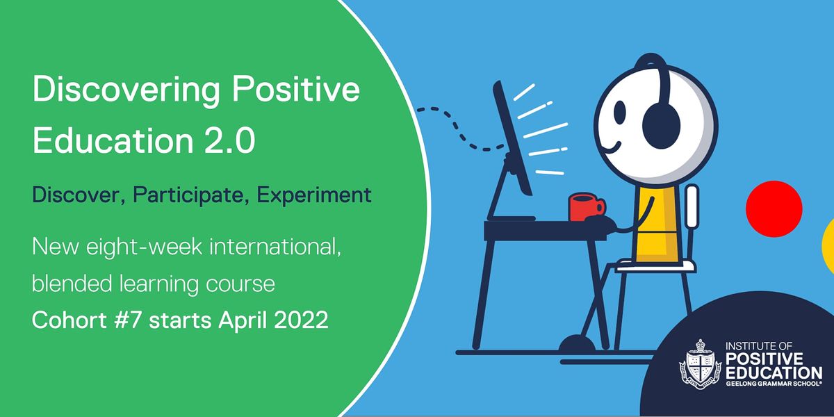Discovering Positive Education 2.0 (Cohort 7, April 2022) | Online ...