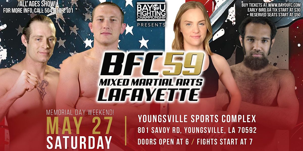 BFC #59 | Mixed Martial Arts Cage Fights in Lafayette, LA | Youngsville Sports Complex | May 27 ...