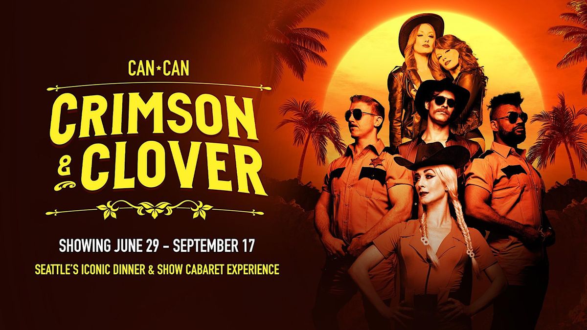 Can Cans Crimson and Clover | Can Can Culinary Cabaret, Seattle, WA ...