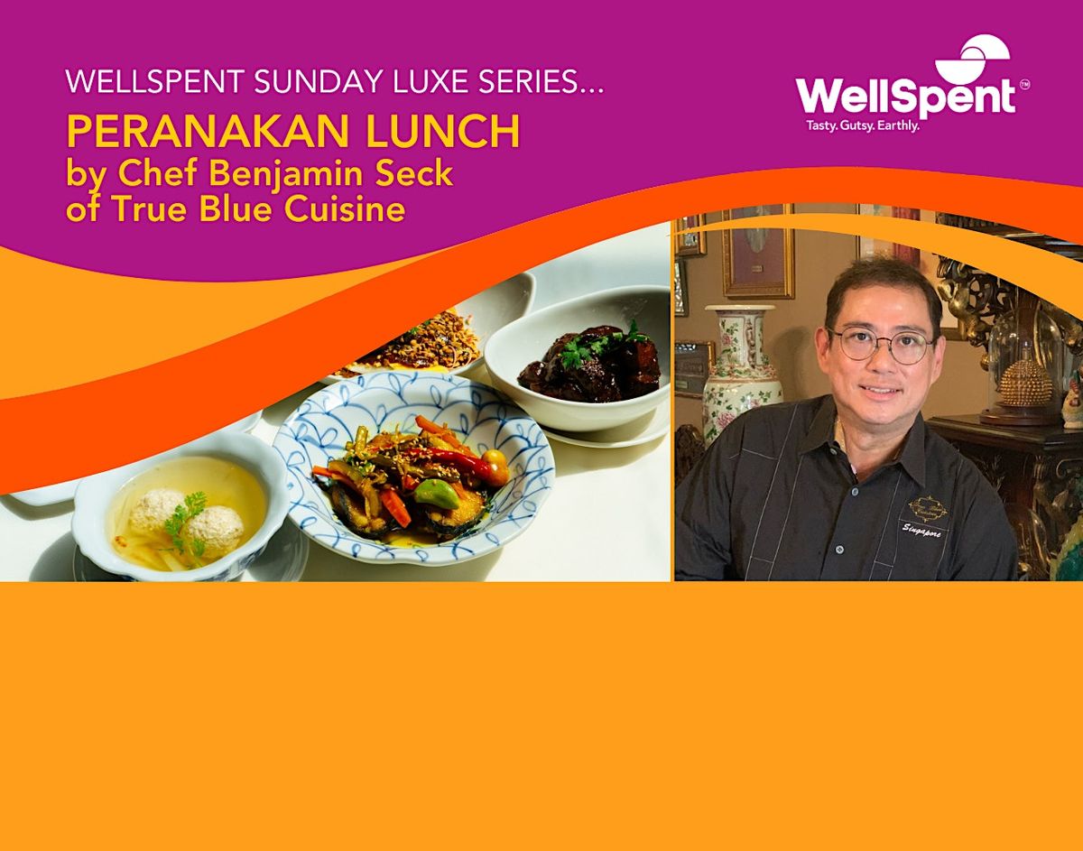 WellSpent Sunday Luxe Series: Peranakan Lunch by Chef Benjamin of True ...