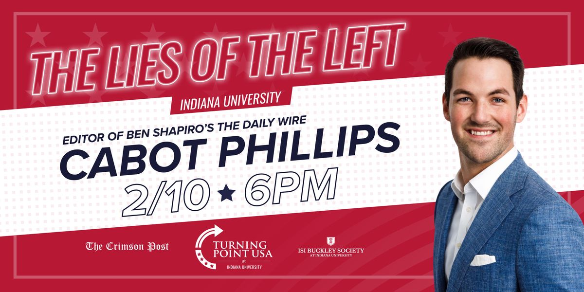 The Lies of the Left with Daily Wire Editor Cabot Philips at Indiana ...