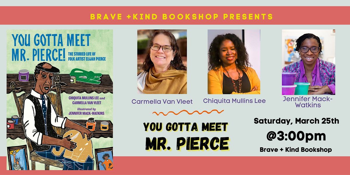 YOU GOTTA MEET MR. PIERCE! at Brave and Kind Books, Decatur on 25th ...