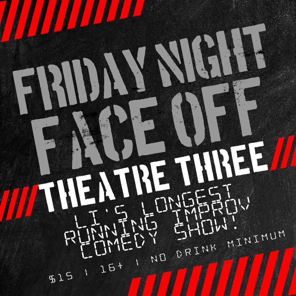 Friday Night Face Off at Theatre Three, Port Jefferson on 26th August, 2022