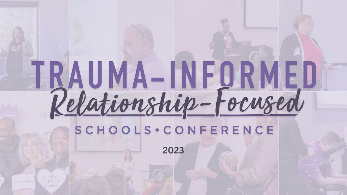 Trauma-Informed, Relationship-Focused Schools Conference 2023 | The ...