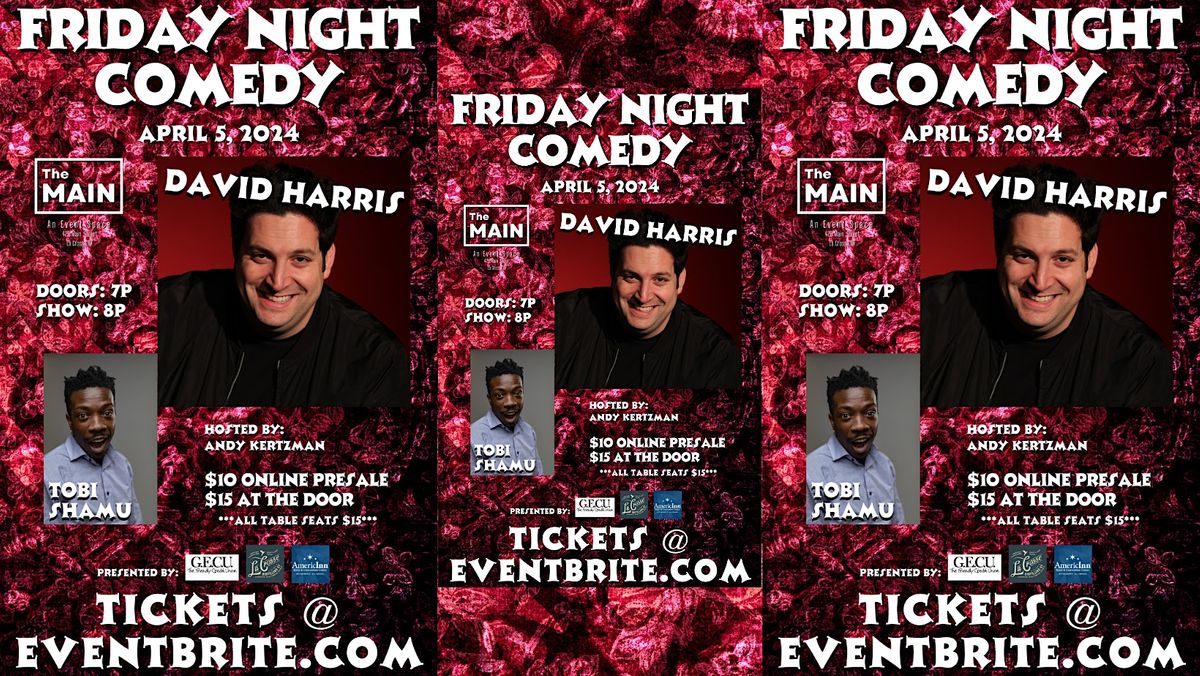 FRIDAY NIGHT COMEDY - David Harris with Tobi Shamu | The Main - An ...