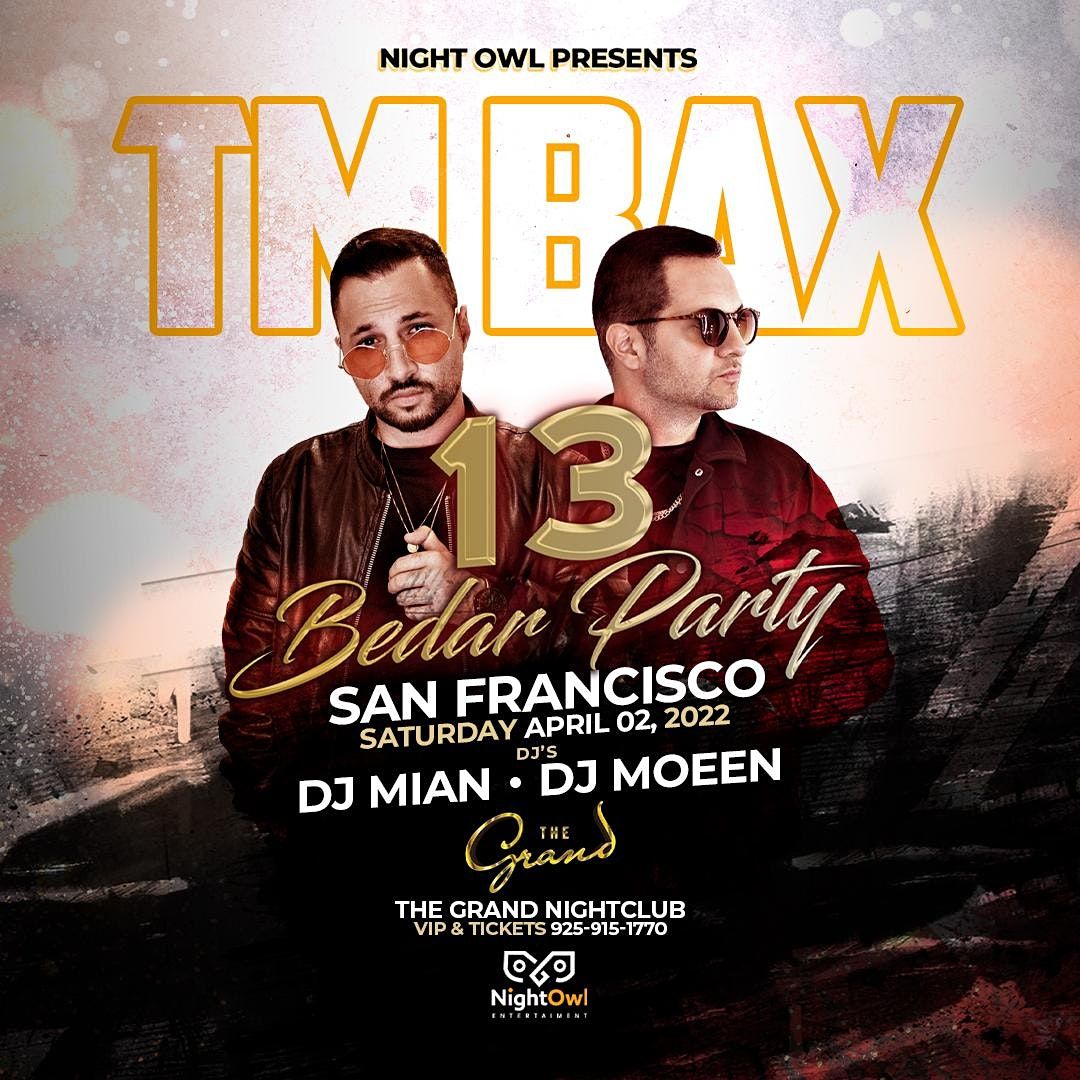 13 Bedar Party in San Francisco with TM BAX at The Grand Nightclub ...