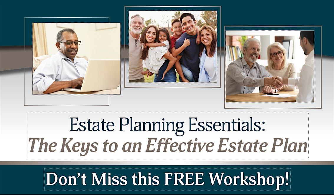 FREE Workshop: Estate Planning Essentials-Keys to an Effective Estate ...