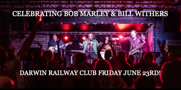 CELEBRATING BOB MARLEY and BILL WITHERS w PAT POWELL in DARWIN JUNE ...