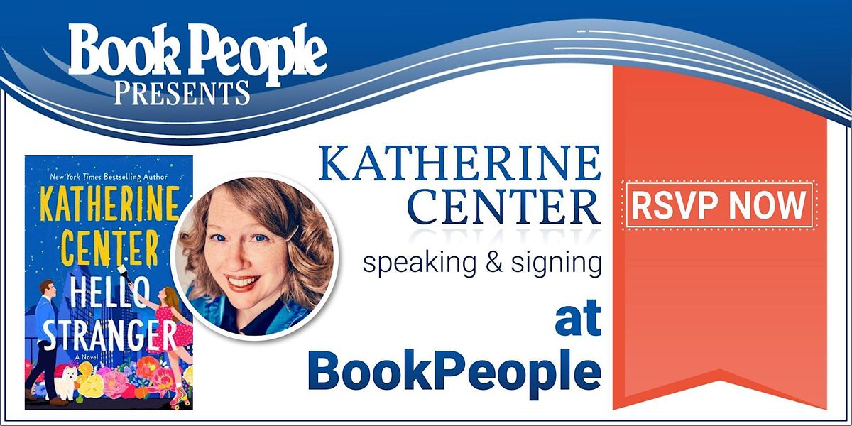 BookPeople Presents: Katherine Center - Hello Stranger at BookPeople, Austin on 14th July, 2023