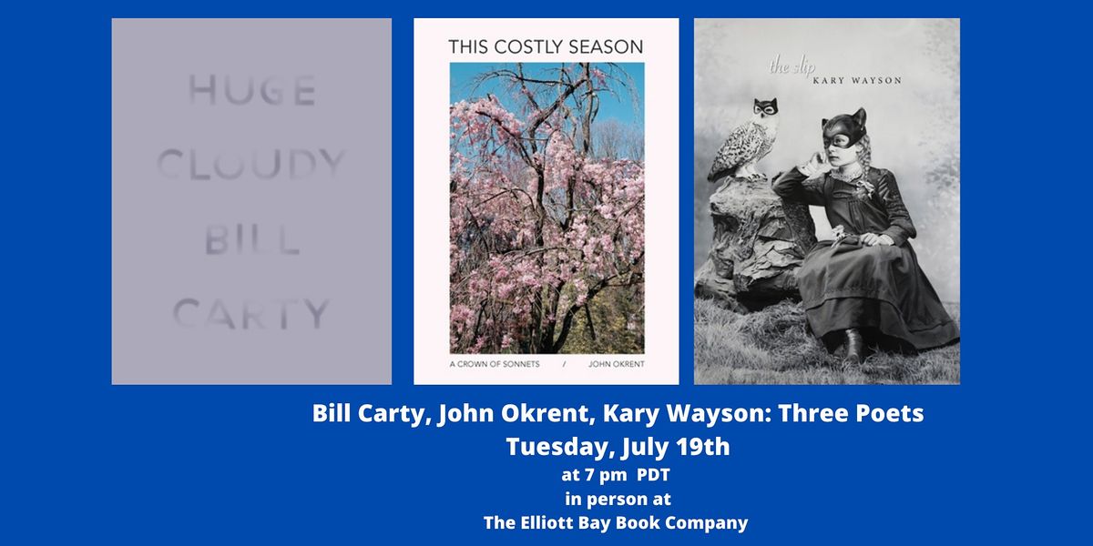Bill Carty, John Okrent, Kary Wayson: Three Poets | The Elliott Bay ...