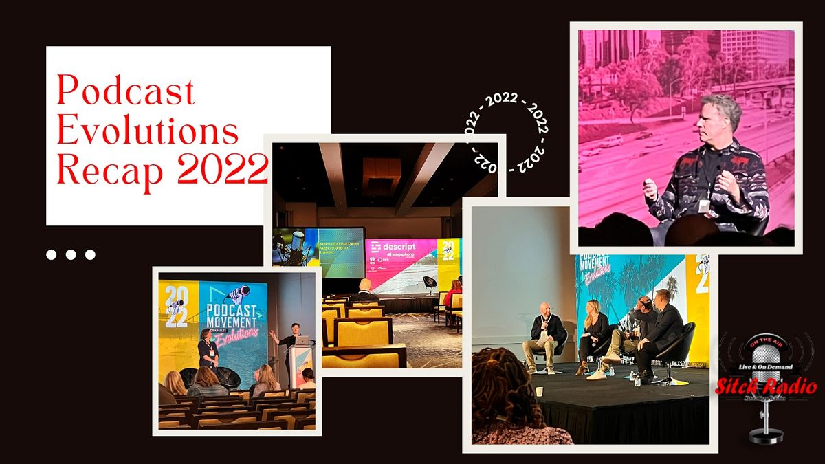Podcast Evolutions 2022 Recap | Sitch Radio, Irvine, CA | April 19, 2022
