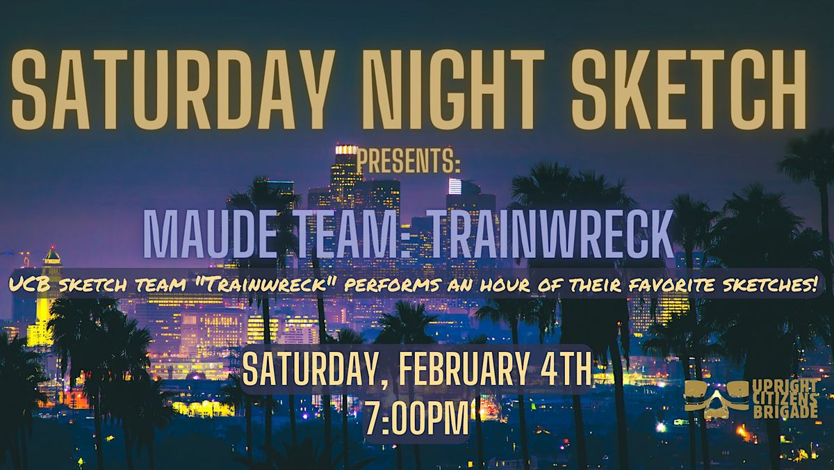 Saturday Night Sketch Presents: Maude Team Trainwreck | Upright ...