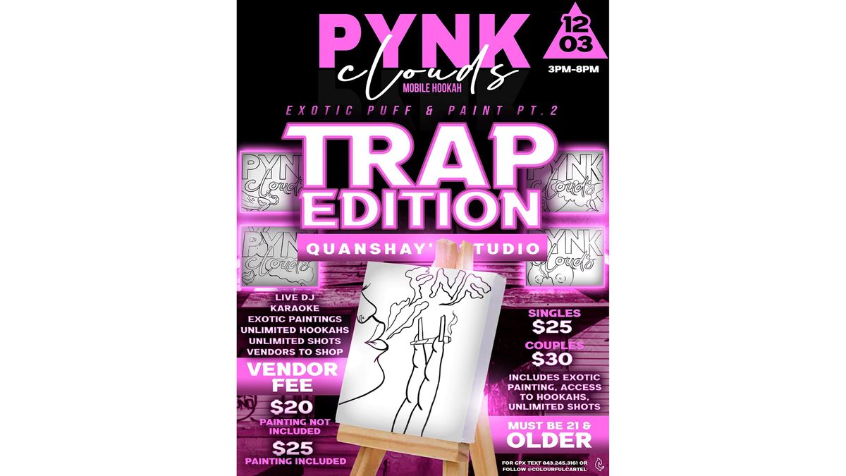 Pynk Clouds Exotic Puff & Paint x Trap Edition Part 2 Hookah Edition | 305 Lamar Hwy, Darlington ...
