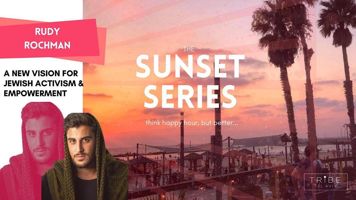 The Sunset Series: Rudy Rochman - A New Vision for Jewish Activism at ...