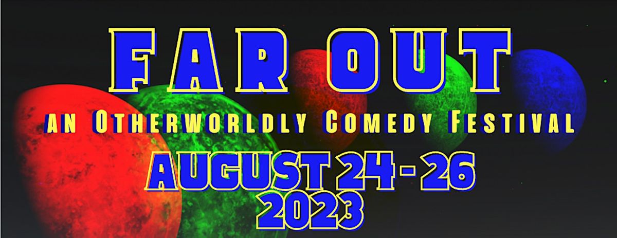 FAR OUT! Comedy Fest 8/24 Early Show at 10 Forward, Greenfield on 24th ...
