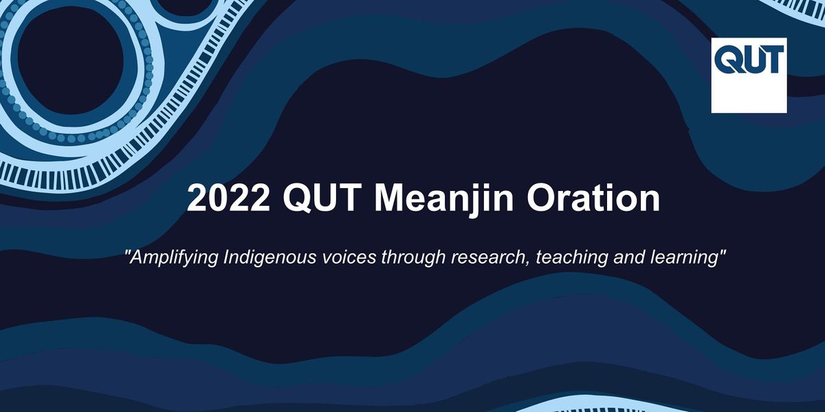 2022 QUT Meanjin Oration | QUT Gardens Point Campus, Brisbane City, QL ...