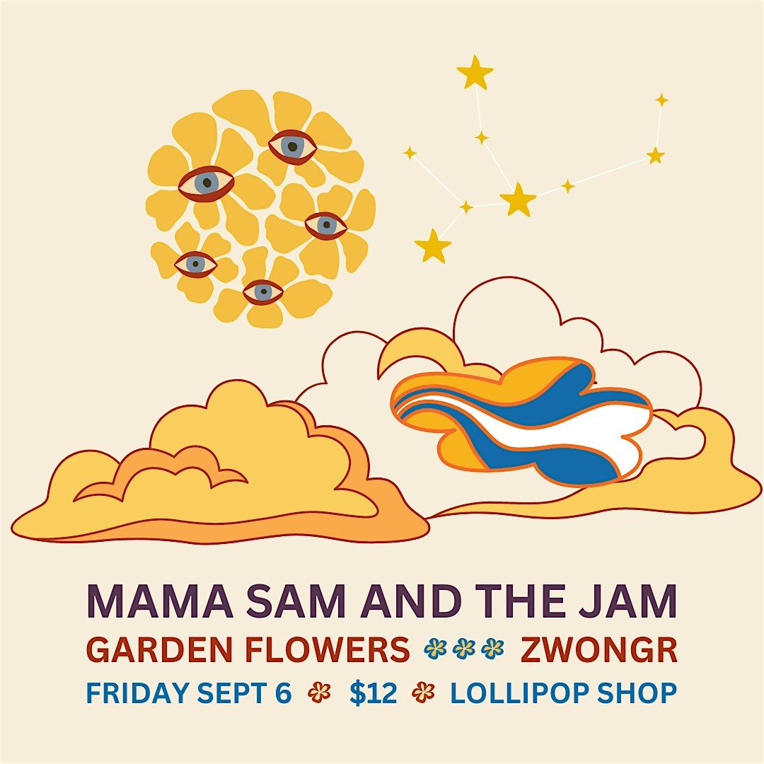 Mama Sam + The Jam with Garden Flowers + Zwongr | Lollipop Shoppe ...