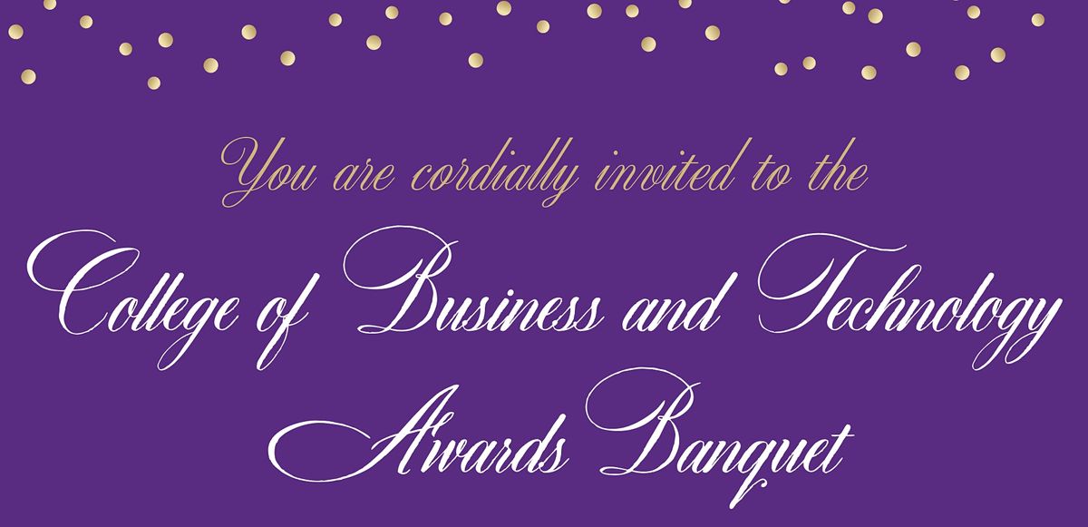 College of Business and Technology Awards Banquet at Guillot University ...