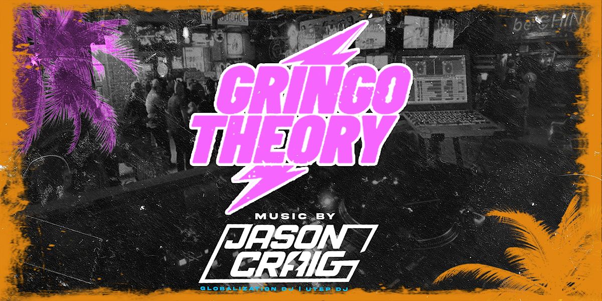 Gringo Theory Thursday Nights at GRINGO THEORY PATIO BAR, El Paso on ...