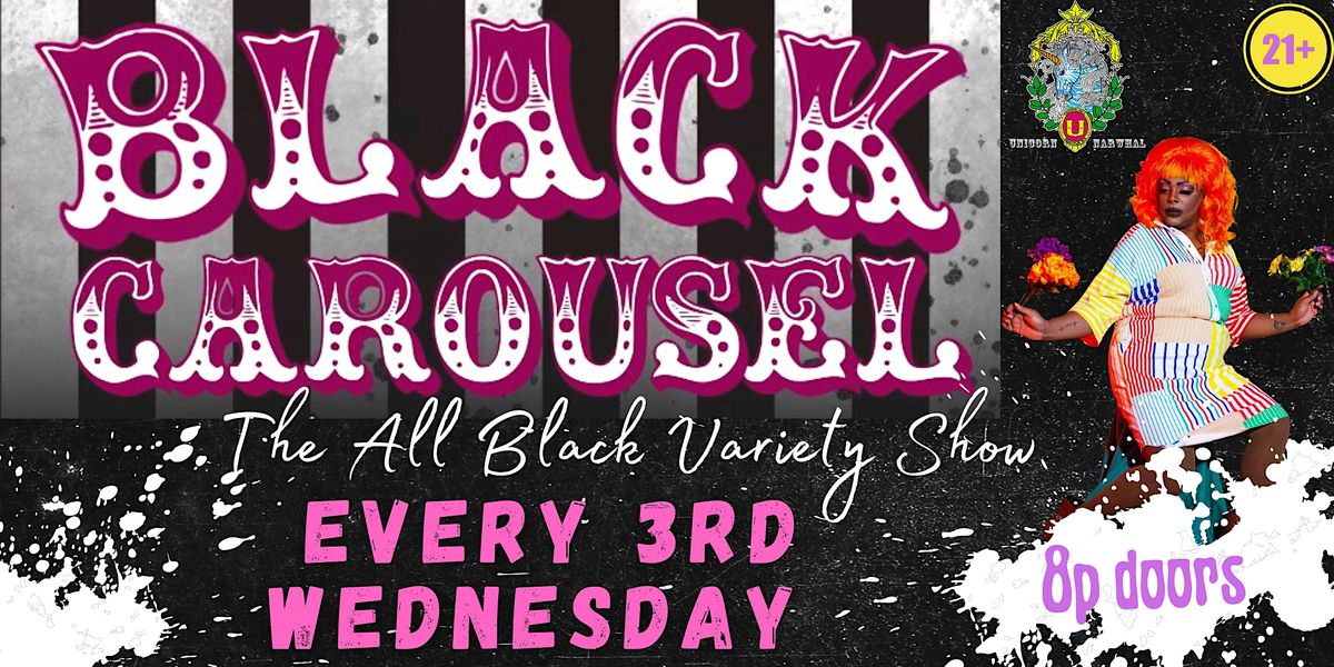 Unicorn Seattle Presents BLACK CAROUSEL - The All Black Variety Show ...